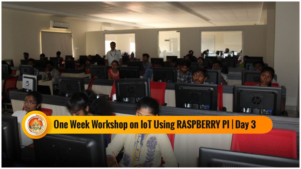 ONE WEEK WORKSHOP ON IOT USING RASPBERRY PI DAY 3 | Vaagdevi Engineering College